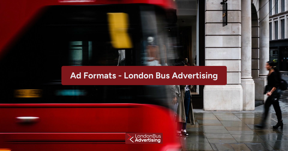 Ad Formats - London Bus Advertising